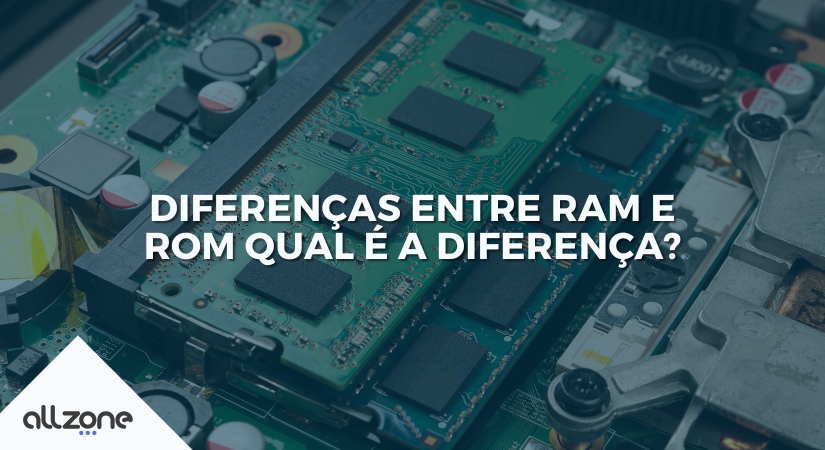 Diferenças entre RAM e ROM